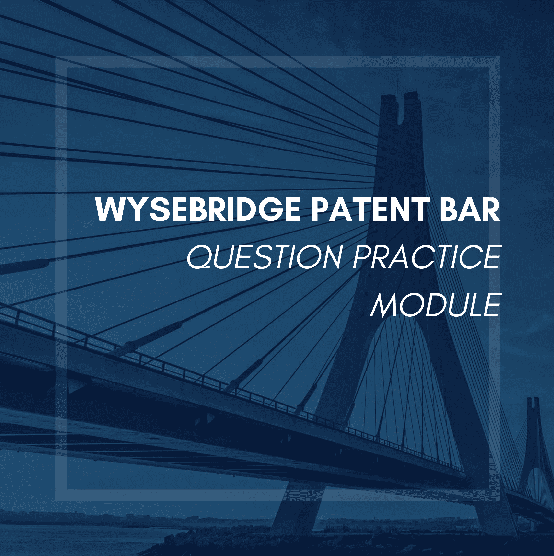 Question Practice Module | Wysebridge Patent Bar Academy